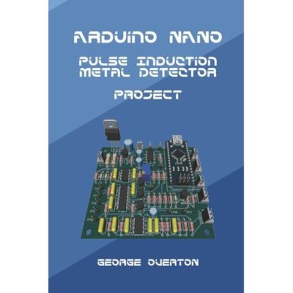 George Overton | Other | Arduino Nano Pulse Induction Metal Detector ...